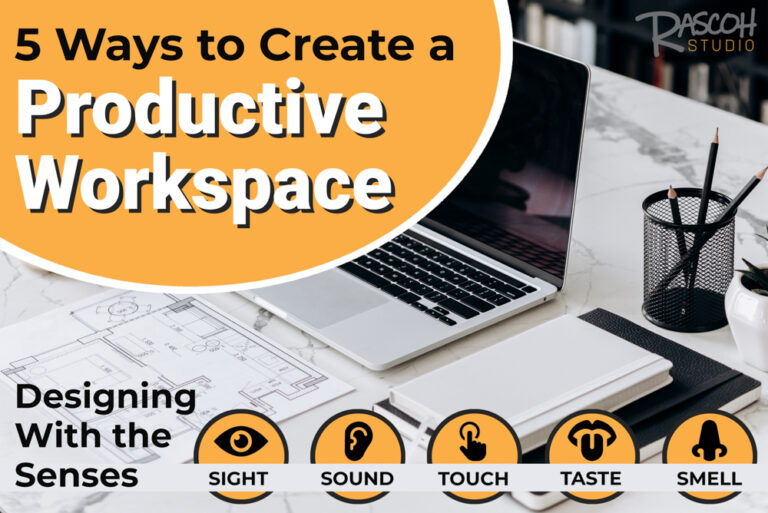 5 Ways to Create a Productive Workspace: Designing With the Senses ...